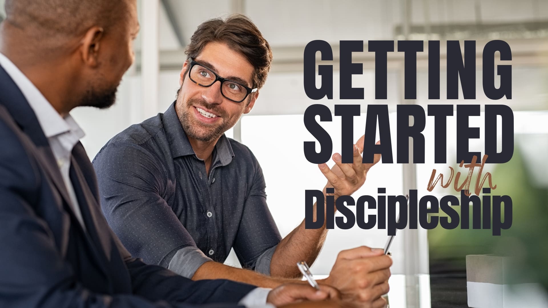 Getting Started with Discipleship - CBMC | Christian Business Men's ...